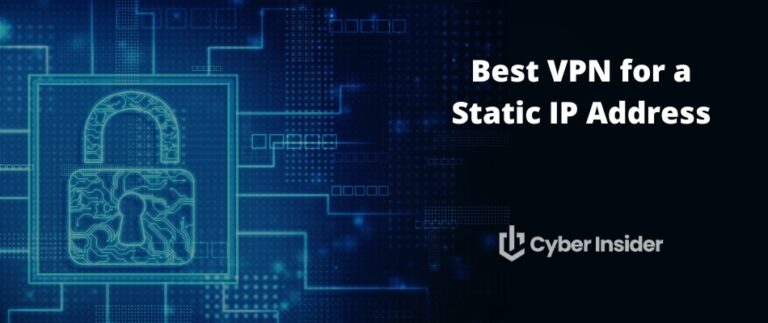 Best VPN for a Dedicated / Static IP in 2026 (5 Work Well)